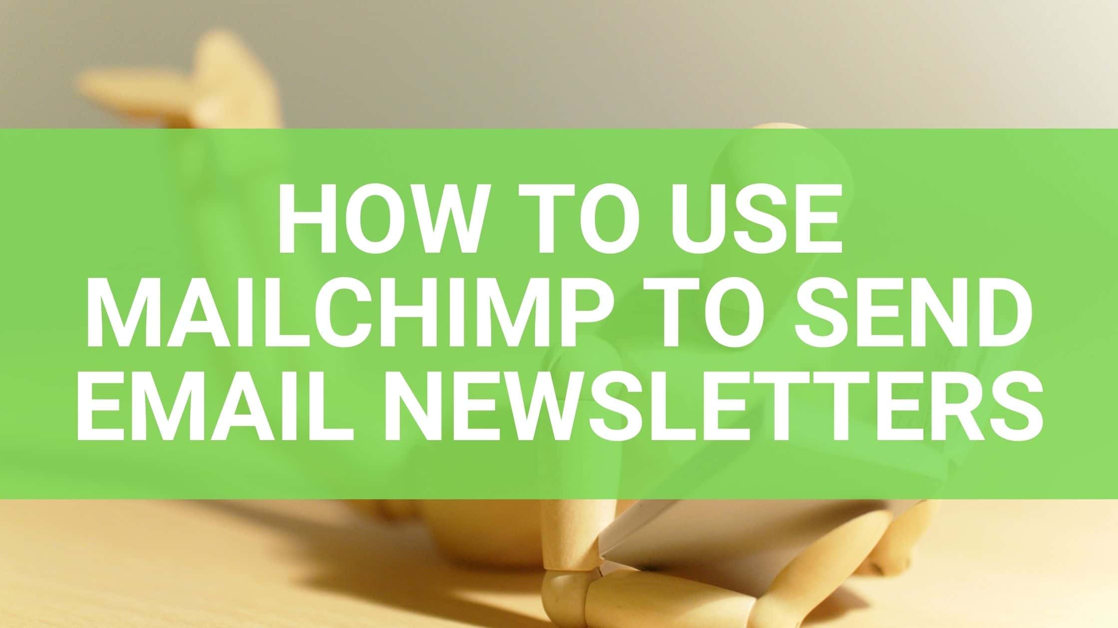 How To Use Mailchimp To Send Email Newsletters Wrapp Around How To Use Mailchimp To Send Email Newsletters Wrapp Around
